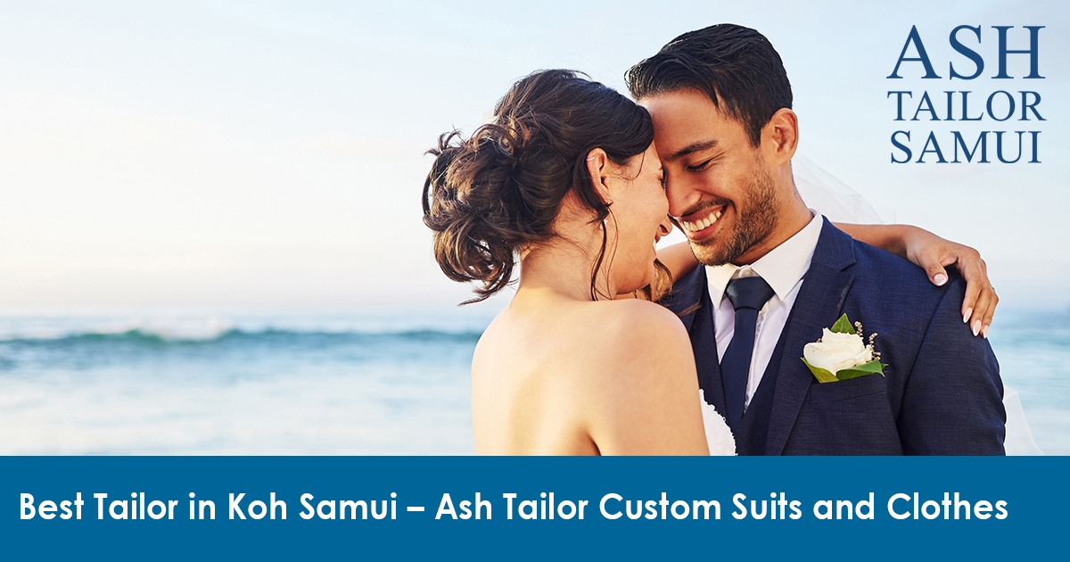 Best Tailor in Koh Samui – Ash Tailor Custom Suits and Clothes